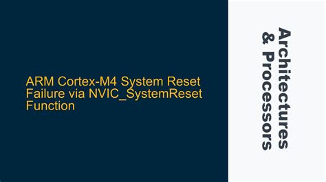 ARM Cortex M4 System Reset Failure Via NVIC SystemReset Function System On Chips