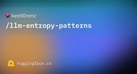 Keell0renzllm Entropy Patterns · Hugging Face