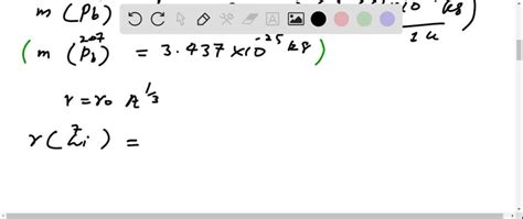 Solved Calculate The Mass Radius And Density Of The Nucleus Of A 7 Li And B 207 Pb Give