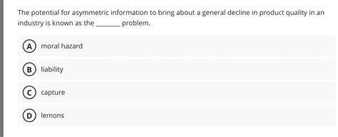 Solved The Potential For Asymmetric Information To Bring
