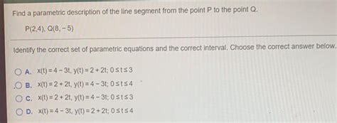 solved find a parametric description of the line segment