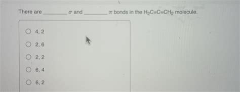 Solved There are σ ﻿and q, π ﻿bonds in the H2C=C=CH2 | Chegg.com