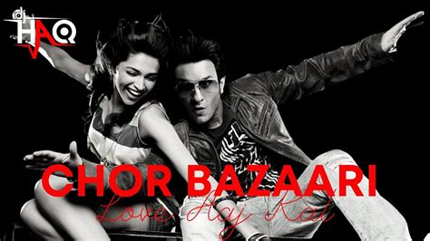 Chor Bazaari Love Aaj Kal Dj Haq Saif Ali Khan Deepika Padukone