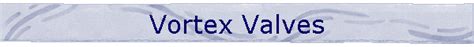 Vortex Valves