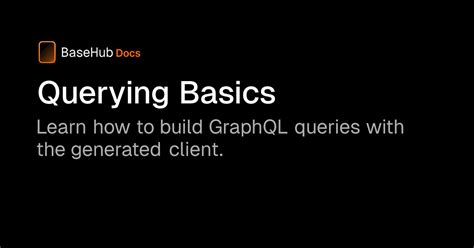 Documentation Querying Basics — Basehub Docs