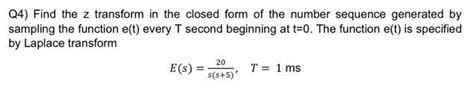 Solved Q Find The Z Transform In The Closed Form Of The Chegg