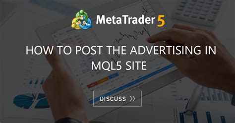 How To Post The Advertising In Mql5 Site Auto Trades General Mql5 Programming Forum