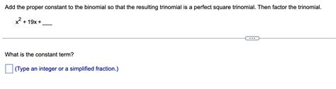 solved add the proper constant to the binomial so that the