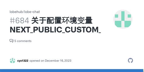 关于配置环境变量nextpubliccustommodels · Issue 684 · Lobehublobe Chat · Github