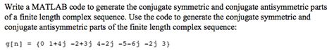 Solved Write A Matlab Code To Generate The Conjugate