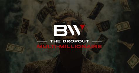 The Dropout Multi Millionaire