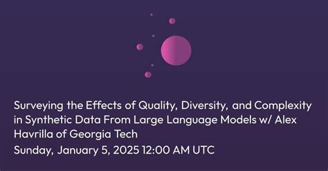Surveying The Effects Of Quality Diversity And Complexity In Synthetic Data From Large