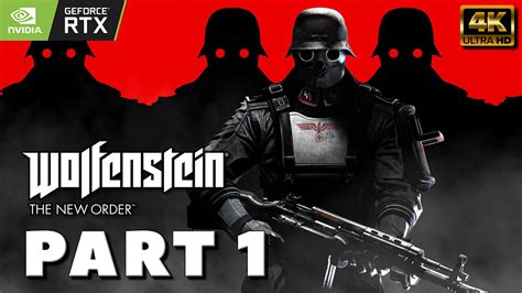 WOLFENSTEIN THE NEW ORDER Gameplay Walkthrough PART 1 - INTRO [4K 60FPS RTX] No Commentary - YouTube