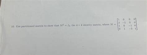 Solved 10 Use Partitioned Matrix To Show That M2i4 The