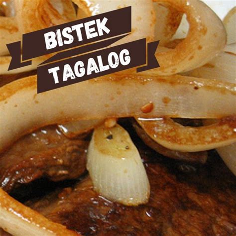 Delicious Bistek Tagalog Recipe Filipino Beef Steak Pinoy Food