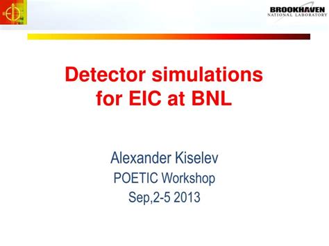 Ppt Detector Simulations For Eic At Bnl Powerpoint Presentation Free
