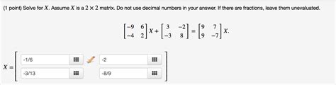 Solved Solve For X Assume X Is A 2 Times 2 Matrix Do Not