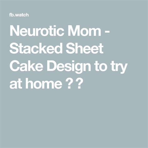 Neurotic Mom Stacked Sheet Cake Design To Try At Home