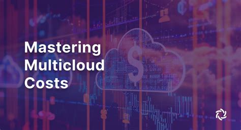Cloud Service Costs Strategies For Multicloud Management