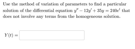 Solved Use The Method Of Variation Of Parameters To Find A Chegg