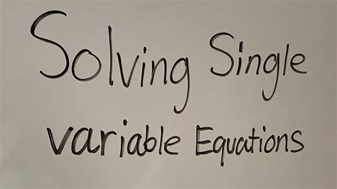 Solving Single Variable Equations Youtube