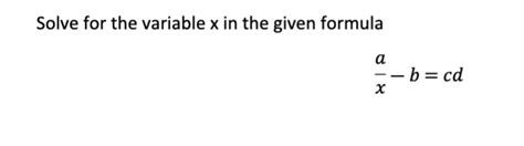 Solved Solve For The Variable X In The Given Formula A B Chegg Com