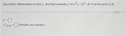 Solved Use Implicit Differentiation To Find Y ﻿and Then