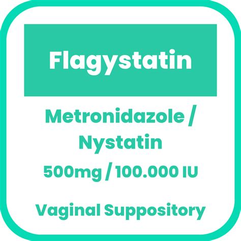 Flagystatin Metronidazole Nystatin 500mg 100000iu Vaginal