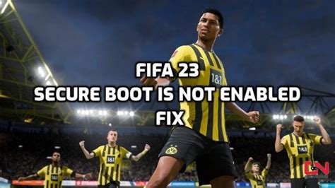 Fifa 23 Secure Boot Is Not Enabled Fix