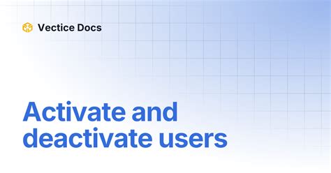 activate and deactivate users vectice docs
