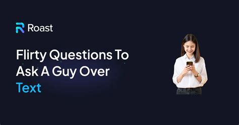 50 Fun Questions To Ask A Guy Over Text To Spark A Connection 100 Guaranteed Roast