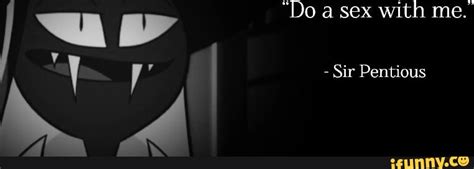 Do A Sex With Me Sir Pentious IFunny