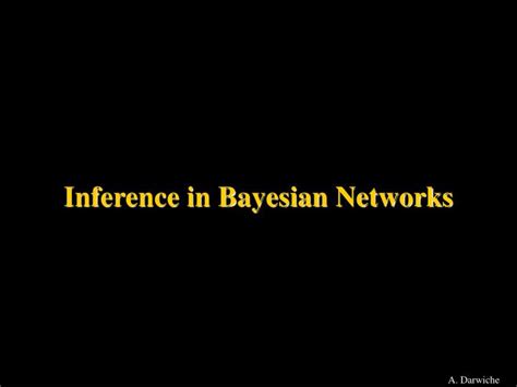 Ppt Inference In Bayesian Networks Powerpoint Presentation Free