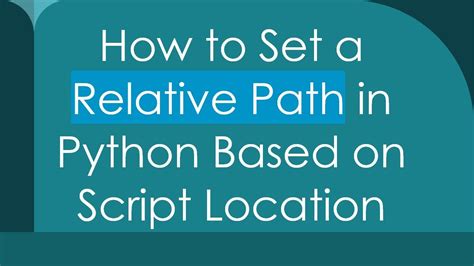 How To Set A Relative Path In Python Based On Script Location Youtube