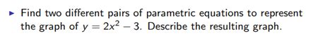 solved find two different pairs of parametric equations to
