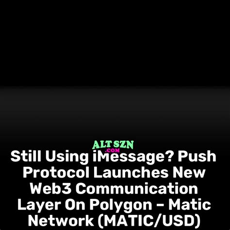 Still Using Imessage Push Protocol Launches New Web3 Communication