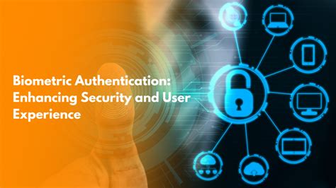 Biometric Authentication Enhancing Security And User Experience Redolent Inc