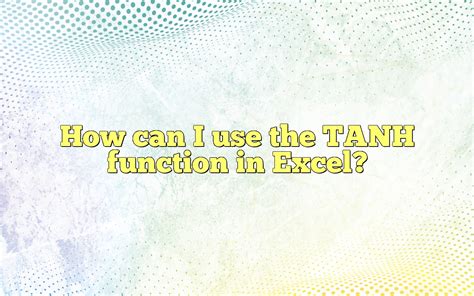 How Can I Use The Tanh Function In Excel How Can I Use The Tanh Function In Excel