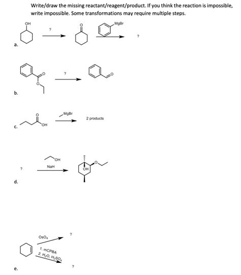 solved write draw the missing reactant reagent product ﻿if