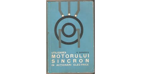Utilizarea Motorului Sincron In Actionari Electrice Okazii Ro