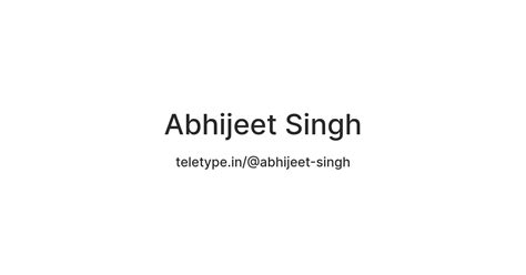 Abhijeet Singh — Teletype