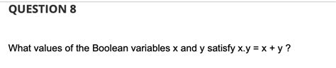 Solved What Values Of The Boolean Variables X And Y Satisfy
