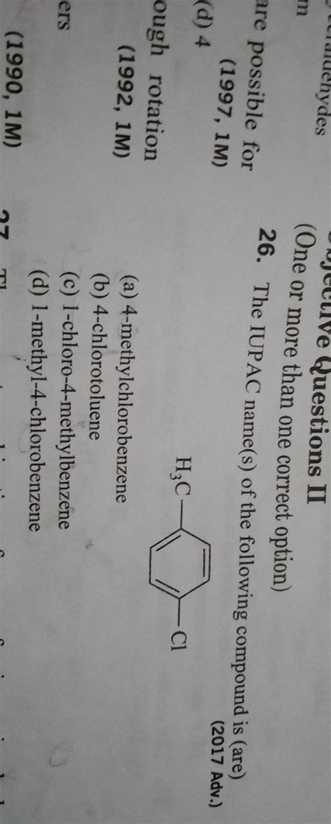 One Or More Than One Correct Option 26 The Iupac Name S Of The Follow