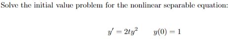 Solved Solve The Initial Value Problem For The Nonlinear