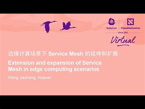 Conference Talks Talk Extension And Expansion Of Service Mesh In Edge Computing Scenarios From
