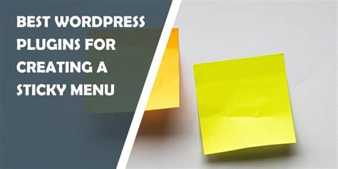 Best Wordpress Plugins For Creating A Sticky Menu That Will Help