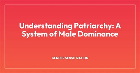 Understanding Patriarchy A System Of Male Dominance Gender Studies