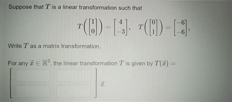 Solved Suppose That T Is A Linear Transformation Such That Chegg Com