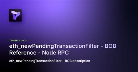 Eth Newpendingtransactionfilter Bob Reference Node Rpc Tenderly Documentation