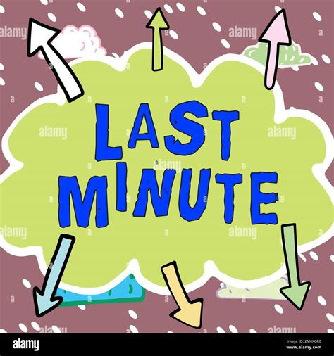 Sign Displaying Last Minute Business Showcase Done Or Occurring At The Latest Possible Time